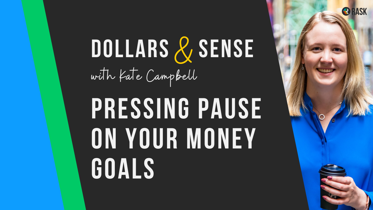 How to press pause on your money goals | Rask Media